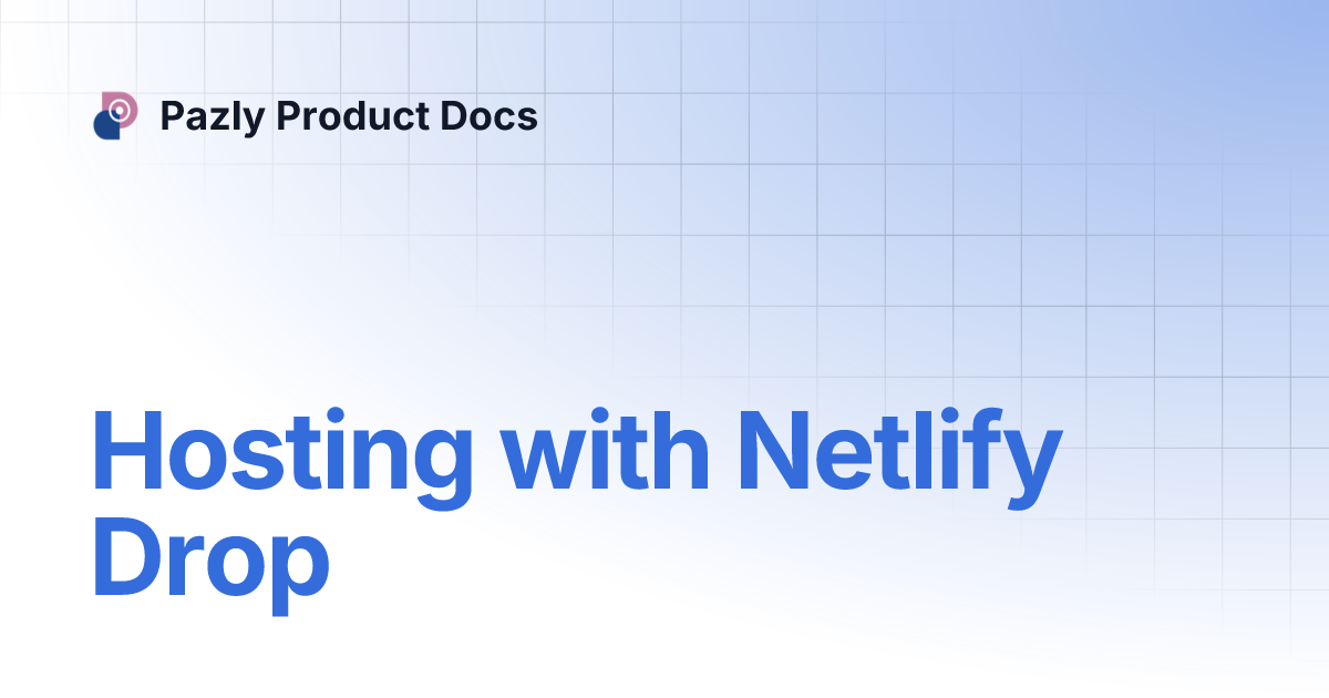 Hosting with Netlify Drop | Pazly Product Docs