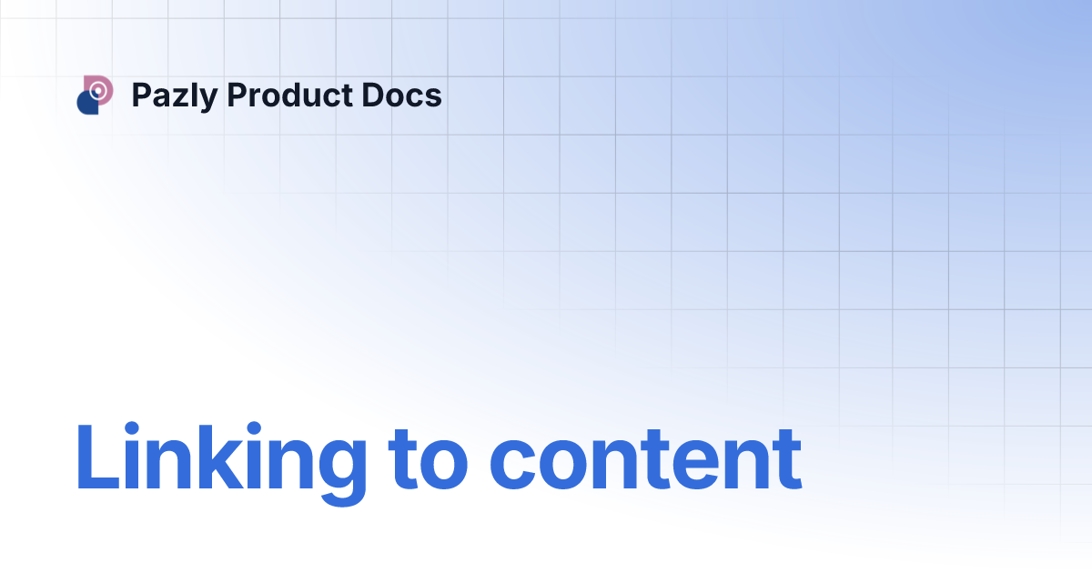 Linking to content | Pazly Product Docs