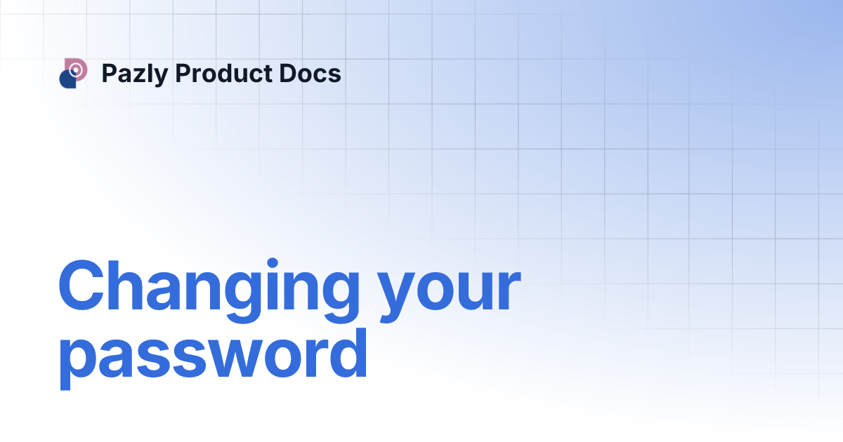 Changing your password | Pazly Product Docs